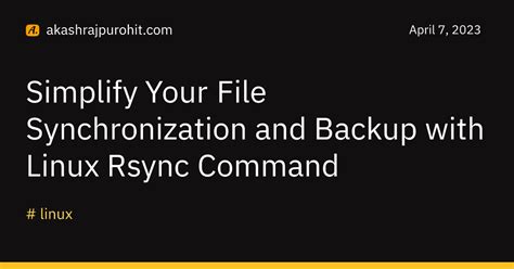 Simplify Your File Synchronization And Backup With Linux Rsync Command Akash Rajpurohit