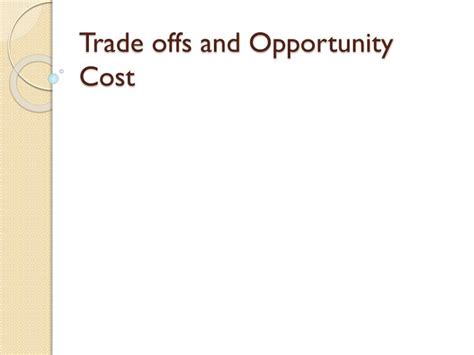 Ppt Trade Offs And Opportunity Cost Powerpoint Presentation Free