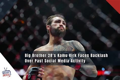 Big Brothers Kamu Kirk Faces Social Media Backlash
