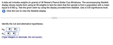 solved a data set includes weights in grams of 36 reese s