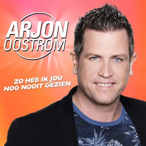 Arjon Oostrom Zo Heb Ik Jou Nog Nooit Gezien Hitparade Ch