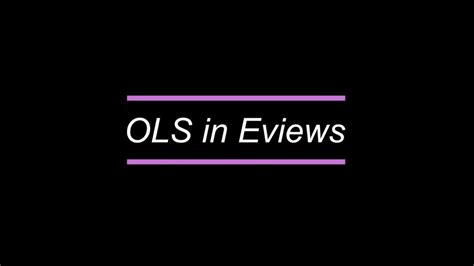 Ols In Eviews Ols Eviews Estimating Ols Using Eviews Regression