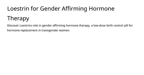 Loestrin For Gender Affirming Hormone Therapy Medsis