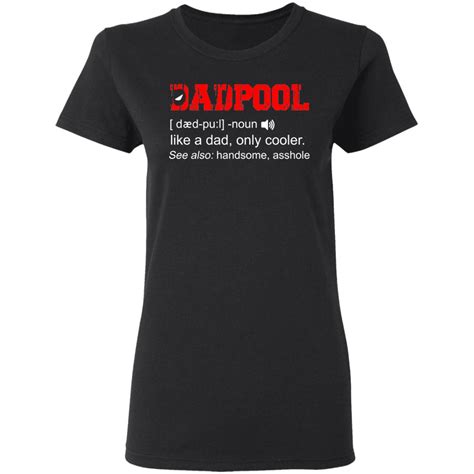 Dadpool Like A Dad Only Cooler She Also Handsome Asshole Shirt Sweatshirt