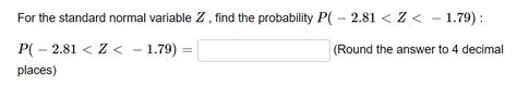 Solved For The Standard Normal Variable Z Find The