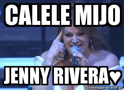 Meme Personalizado Calele Mijo Jenny Riveraâ™¥ 3499739