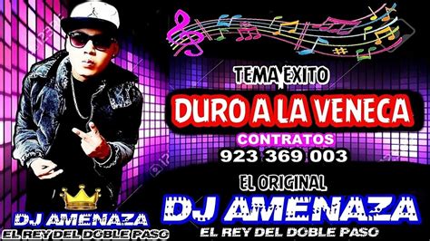 Duro A La Veneca Exito 2017 Dj Amenaza El Rey Del Doble Paso Tema