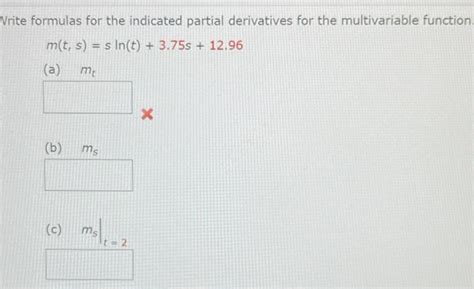 Solved Jrite Formulas For The Indicated Partial Derivatives