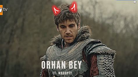 Orhan Bey X Whoopty 💚🔥🥶 Orhan Bey Edit 🔥 ️🥶 Stneditz Kurulusosman