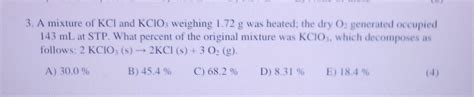 solved 3 a mixture of kcl and kclo3 weighing 1 72 g was