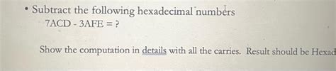 Solved Subtract The Following Hexadecimal Numbérs