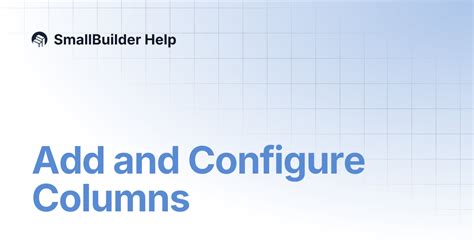 Add And Configure Columns SmallBuilder Help