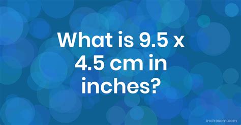 9 5 X 4 5 Cm To Inches Length And Width