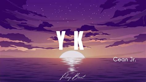 Yk Cean Jr Lyrics Youtube