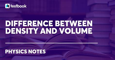 Difference Between Density And Volume With Definitions Formulas