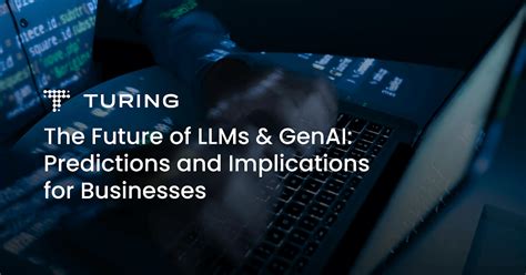 Future Of Llms And Genai Business Predictions And Implications