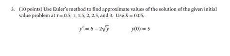 solved 10 ﻿points ﻿use euler s method to ﻿find approximate