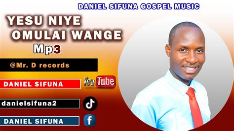 Yesu Niye Omulai Wange By Daniel Sifuna Luyah Bukusu Gospel Music Youtube