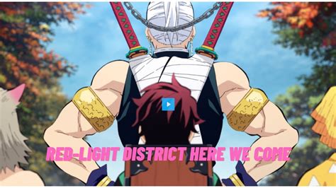 To The Red Light District We Go Demon Slayer Red Light District Arc