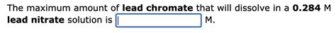 Solved The Maximum Amount Of Lead Chromate That Will