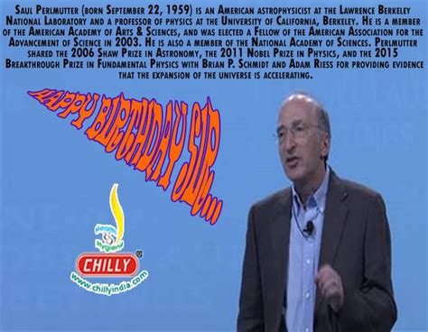 Saul Perlmutter Born September 22 1959 Is An American Astrophysicist