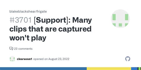 Support Many Clips That Are Captured Wont Play · Issue 3701 · Blakeblackshearfrigate · Github