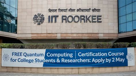 Iit Roorkee Free Quantum Computing Certification Course For College
