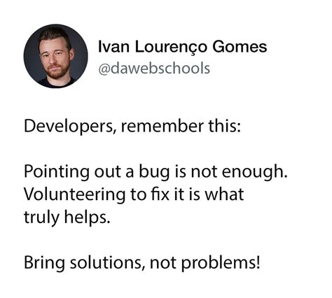 as developers it s easy to point out issues or identify bugs in a