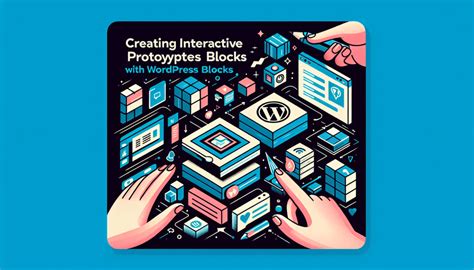 Creating Interactive Prototypes With Wordpress Blocks Web Crafting Code