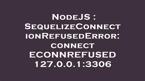 Nodejs Sequelizeconnectionrefusederror Connect Econnrefused 12700