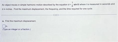 Solved An Object Moves In Simple Harmonic Motion Described Chegg