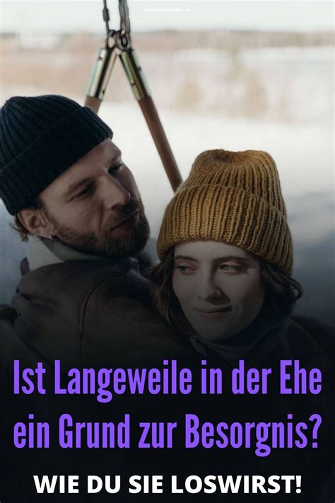 20 Echte Anzeichen Für Einen Gelangweilten Ehemann In Der Ehe Gdkgud