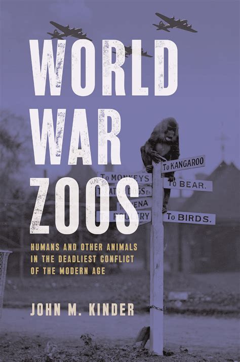 World War Zoos Humans And Other Animals In The Deadliest Conflict Of