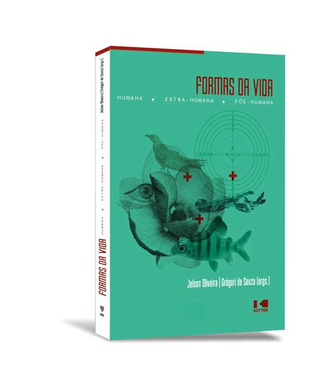 Formas da vida humana extra humana e pós humana Kotter Editorial