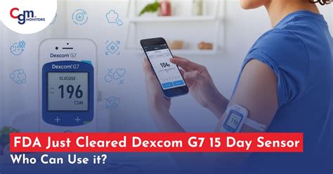 Fda Just Cleared Dexcom G7 15 Day Sensor Who Can Use It