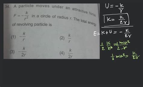 A Particle Moves Under An Attractive Force F Frac{k}{r {2}} In A Circle