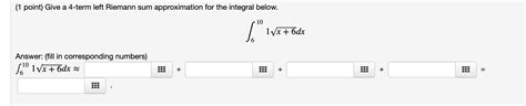 Solved Point Give A Term Left Riemann Sum Chegg