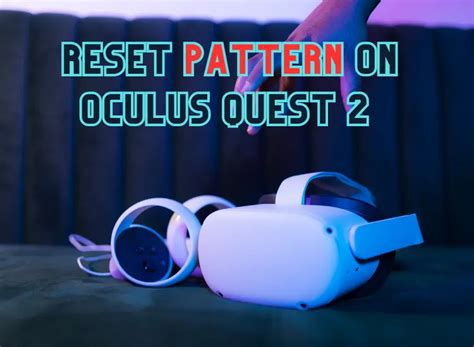 How To Reset Pattern On Oculus Quest 2 And Lock Games And Apps Vr Tier
