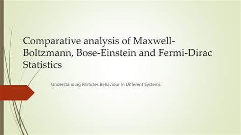 Comparative Analysis Of Maxwell Boltzmann Bose Einstein And Fermi