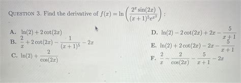 Solved QUESTION 3 Find The Derivative Of Chegg Com