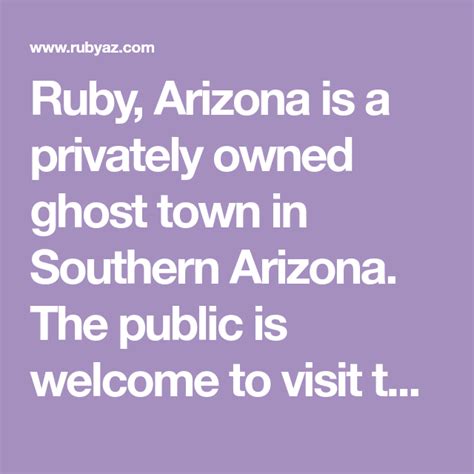 Ruby Arizona Is A Privately Owned Ghost Town In Southern Arizona The