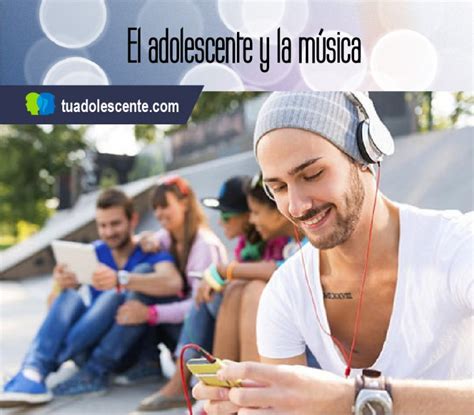 El Adolescente Y La Música Tu Adolescente