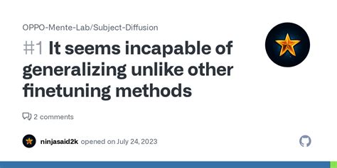 It Seems Incapable Of Generalizing Unlike Other Finetuning Methods · Issue 1 · Oppo Mente Lab