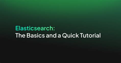 Elasticsearch The Basics And A Quick Tutorial Coralogix