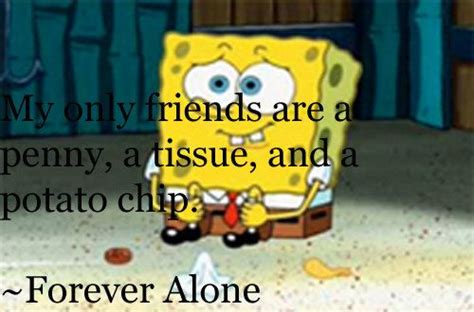 Spongebob Forever Alone