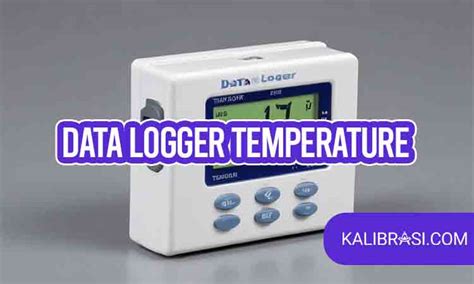 Simak Penjelasan Temperature Data Logger Disini