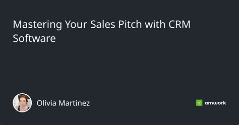 Mastering Your Sales Pitch With Crm Software Amwork All In One Workspace Builder