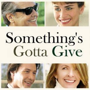 Somethings Gotta Give Quotes Quotesgram