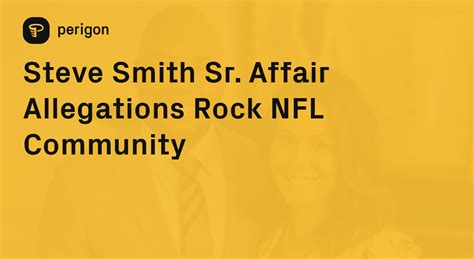 Steve Smith Sr Affair Allegations Rock Nfl Community Perigon