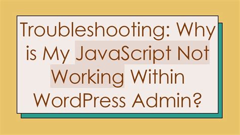 Troubleshooting Why Is My Javascript Not Working Within Wordpress